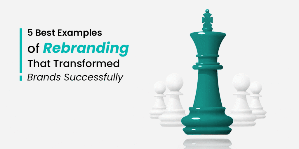 5 Best Examples of Rebranding That Transformed Brands Successfully ...